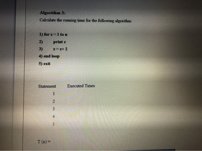 Solved Algorithm 3: Calculate the running time for the | Chegg.com