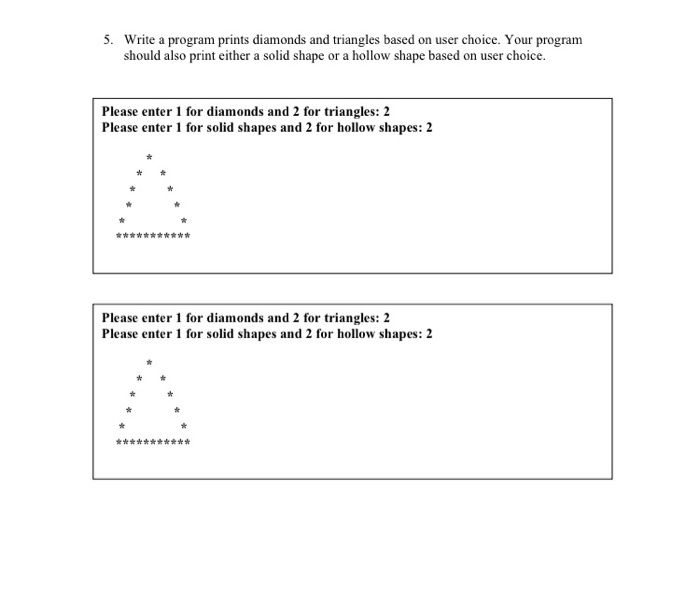 Solved 5. Write a program prints diamonds and triangles | Chegg.com
