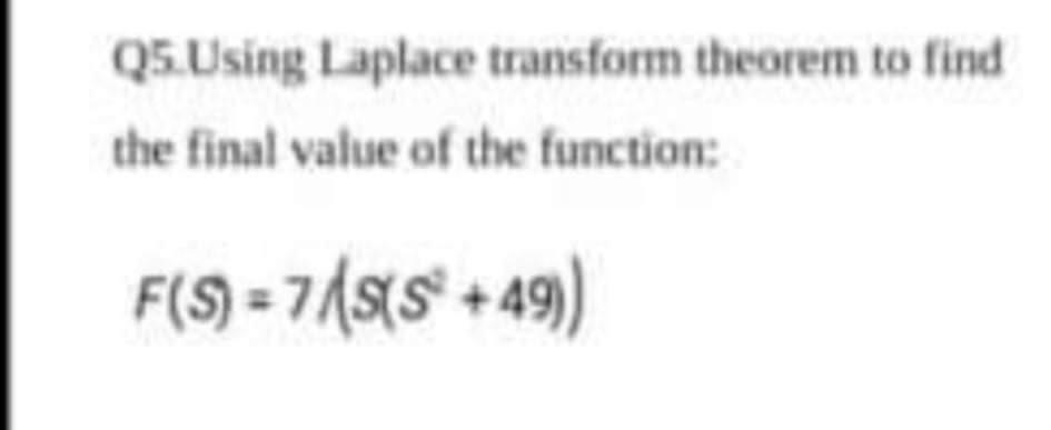 Solved Q5.Using Laplace transform theorem to find the final | Chegg.com