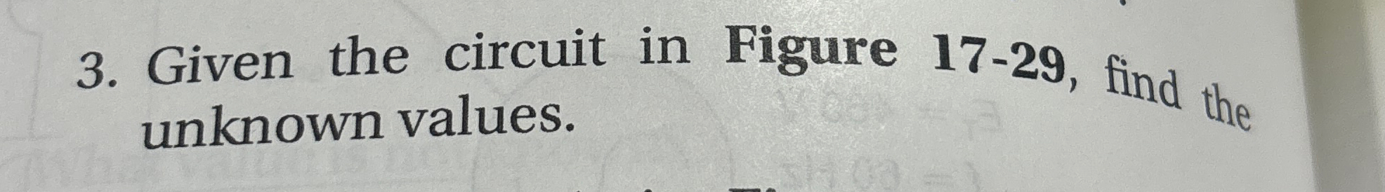 Given the circuit in Figure 17-29, ﻿find the unknown | Chegg.com