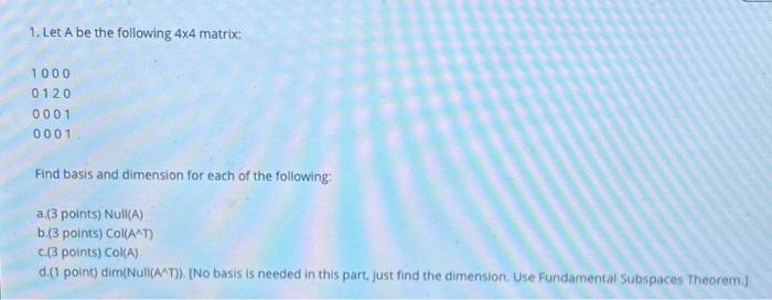 Solved 1. Let A be the following 4x4 matrix: 1000 0120 0001 | Chegg.com