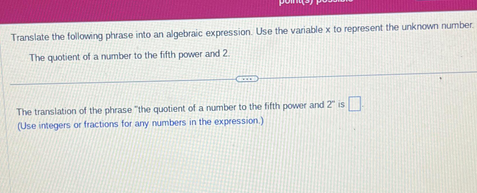 Solved Translate the following phrase into an algebraic | Chegg.com