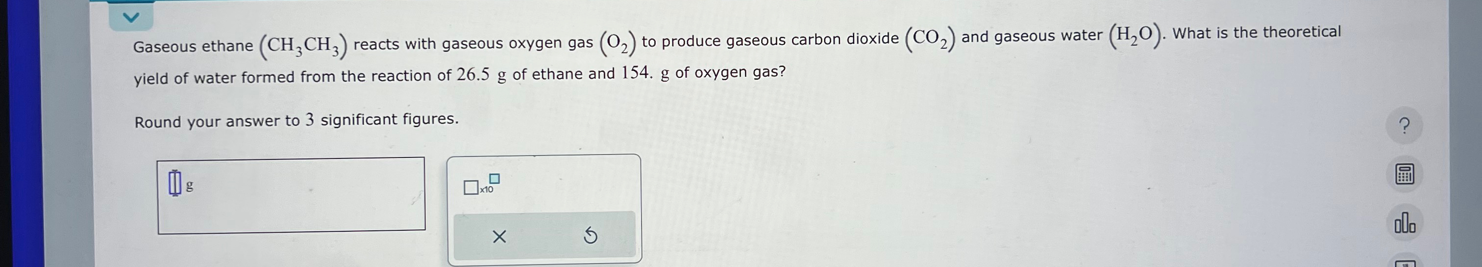 Solved Gaseous ethane (CH3CH3) ﻿reacts with gaseous oxygen | Chegg.com