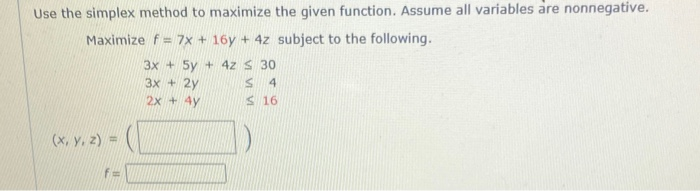 Solved Use the simplex method to maximize the given | Chegg.com