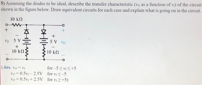 Solved 5) Assuming the diodes to be ideal, describe the | Chegg.com