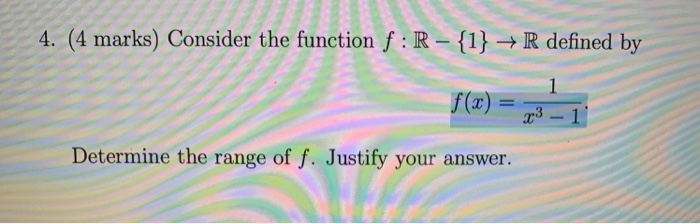 Solved 4. (4 marks) Consider the function f:R - {1} → R | Chegg.com