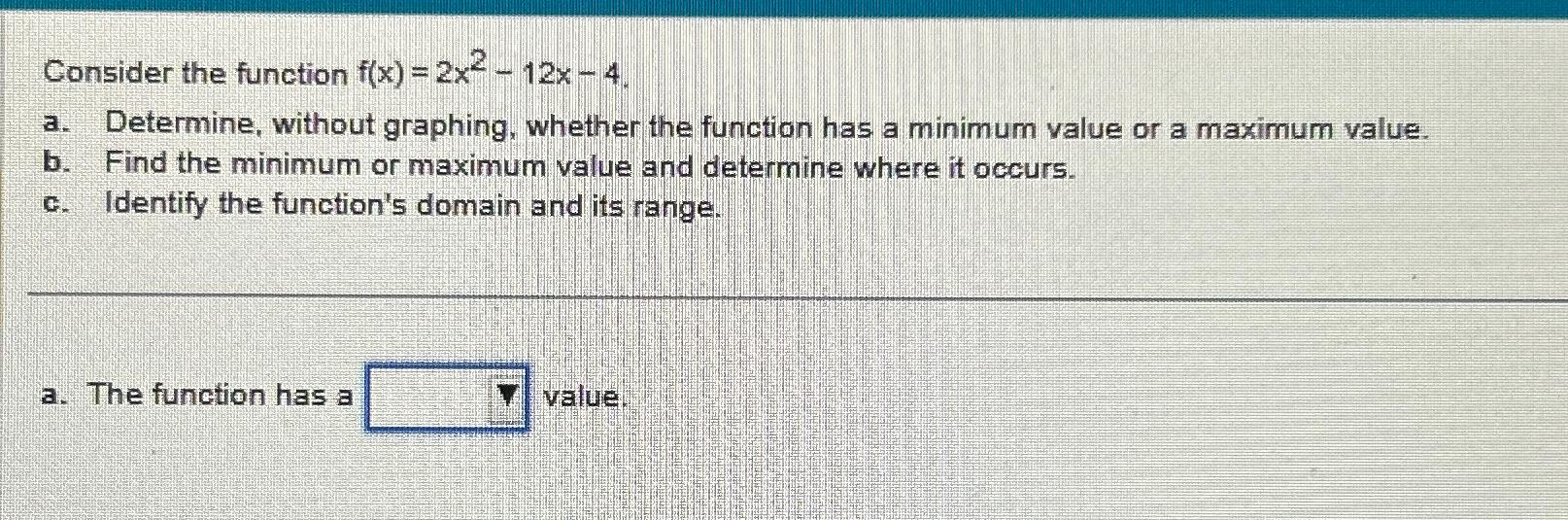 Solved Consider the function f(x)=2x2-12x-4.a. ﻿Determine, | Chegg.com