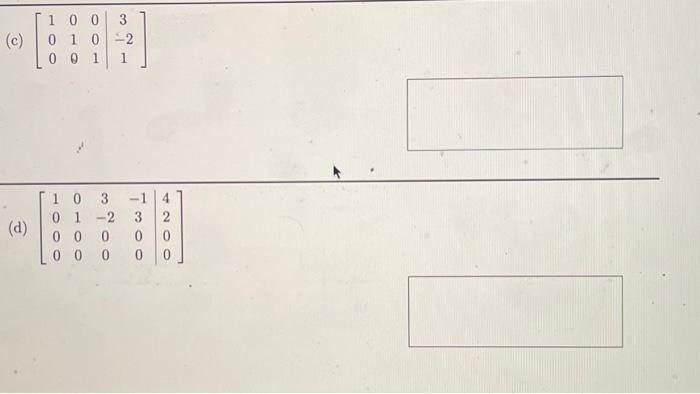 Solved Each augmented matrix below in row-reduced form is | Chegg.com