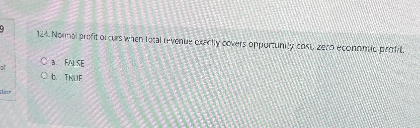 Solved Normal profit occurs when total revenue exactly | Chegg.com