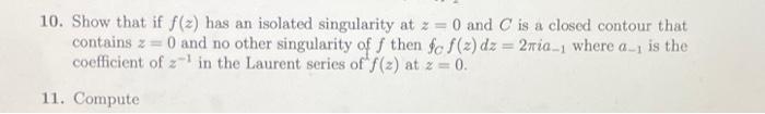 Solved 10. Show that if f(z) has an isolated singularity at | Chegg.com