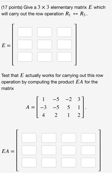 Solved (17 points) Give a 3 x 3 elementary matrix E which | Chegg.com