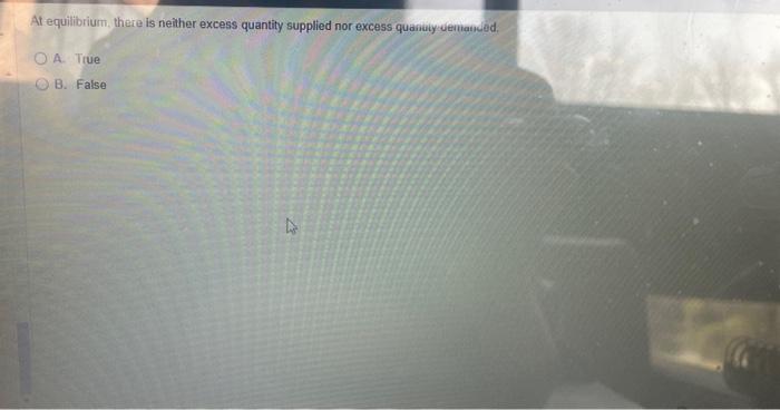 Solved At equilibrium, there is neither excess quantity | Chegg.com