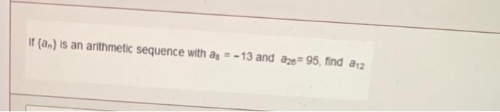 Solved If {an} is an arithmetic sequence with as=−13 and | Chegg.com