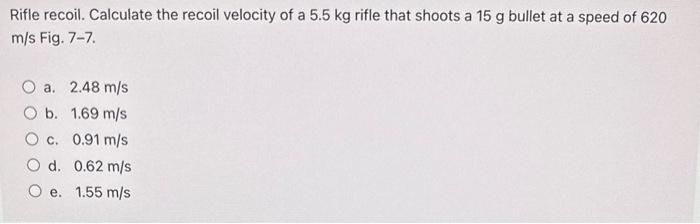 Solved Rifle recoil. Calculate the recoil velocity of a 5.5 | Chegg.com