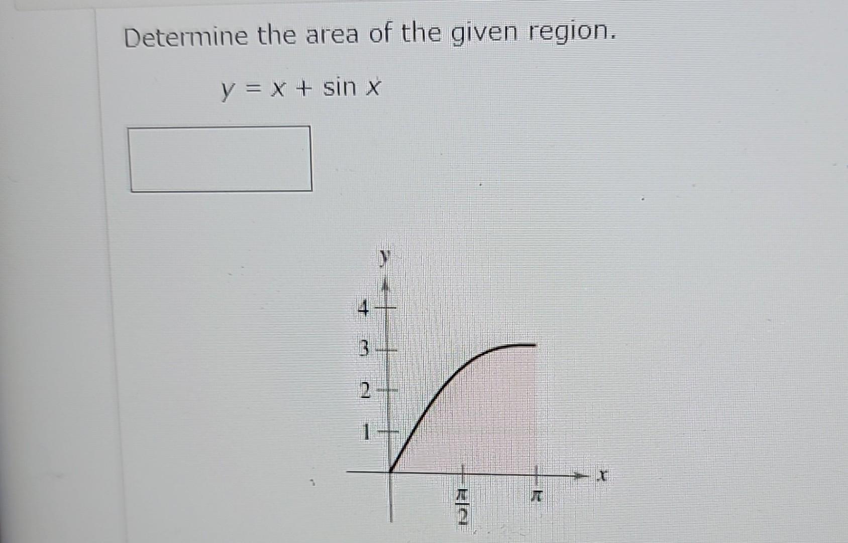 Solved Determine the area of the given region. y=x+sinx | Chegg.com