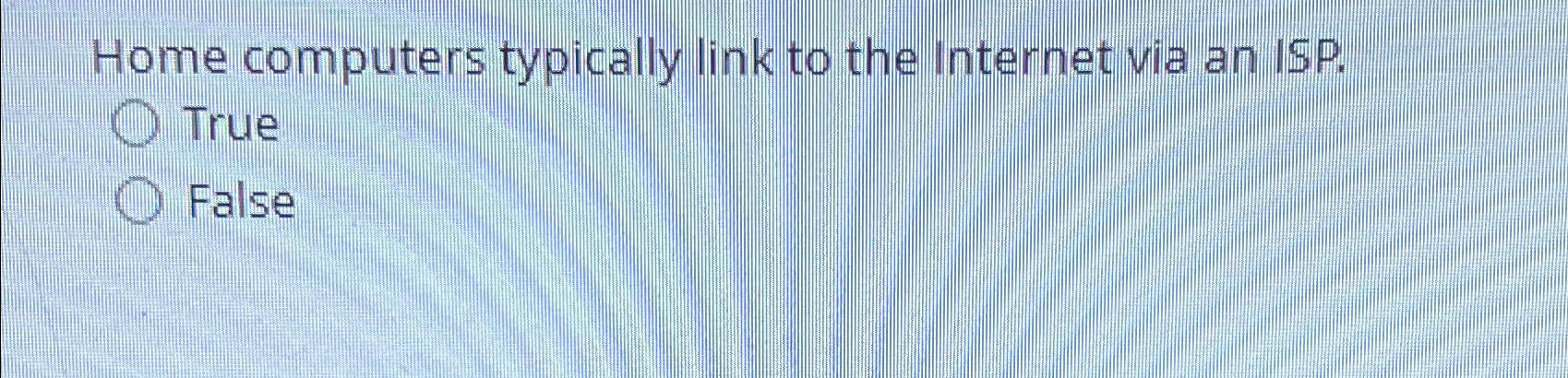 Solved Home computers typically link to the Internet via an | Chegg.com