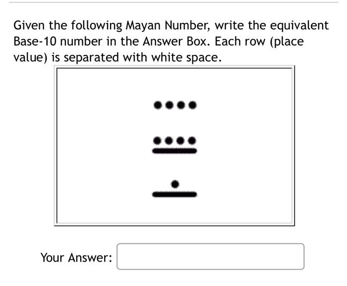 Solved Given the following Mayan Number, write the | Chegg.com