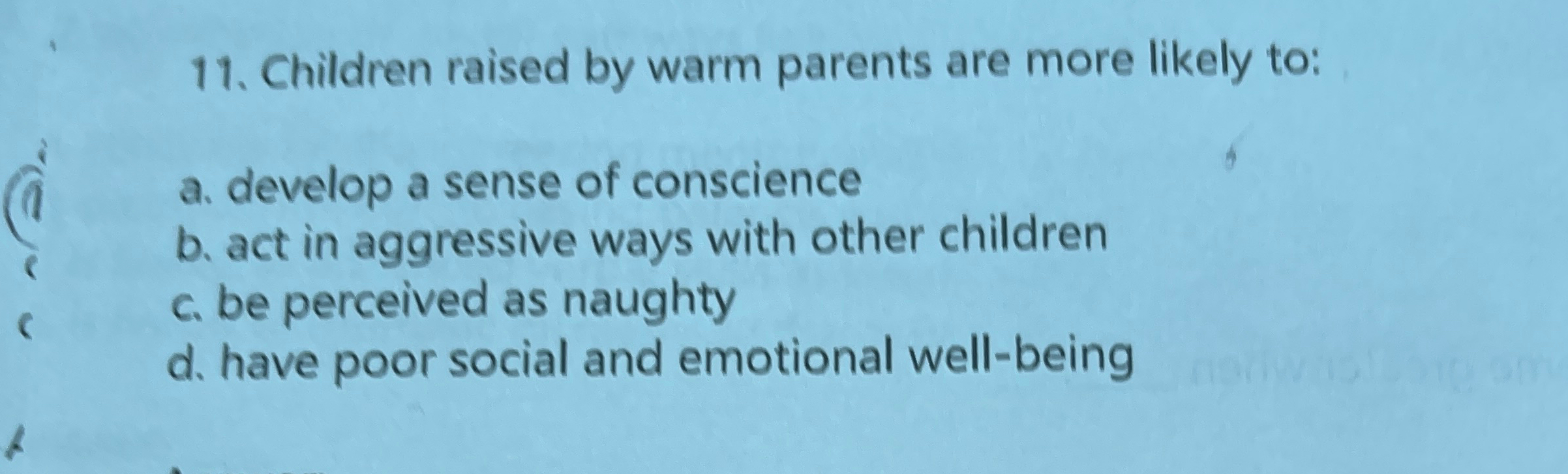 Solved Children raised by warm parents are more likely to:a. | Chegg.com