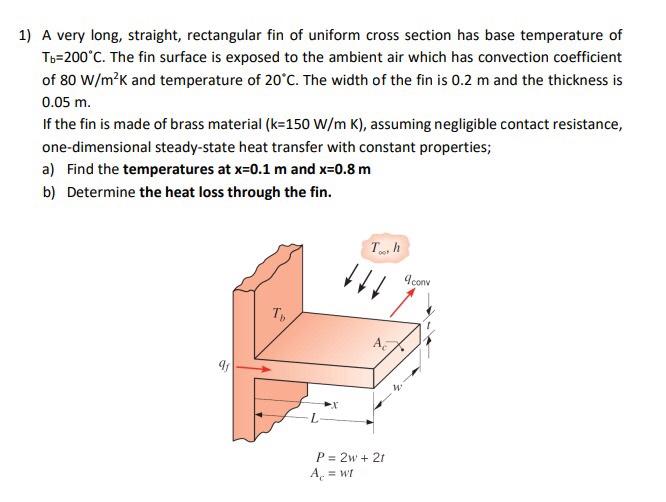 Solved 1) A very long, straight, rectangular fin of uniform | Chegg.com