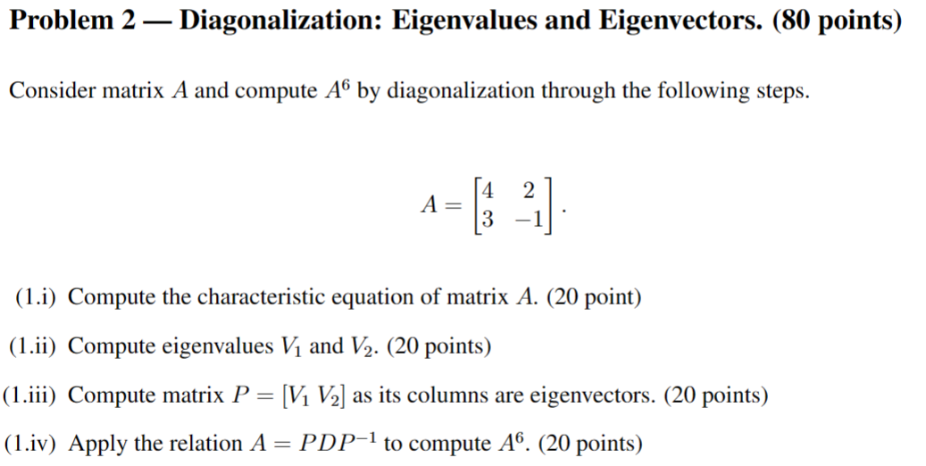 Solved Consider matrix A and compute A6 ﻿by diagonalization | Chegg.com