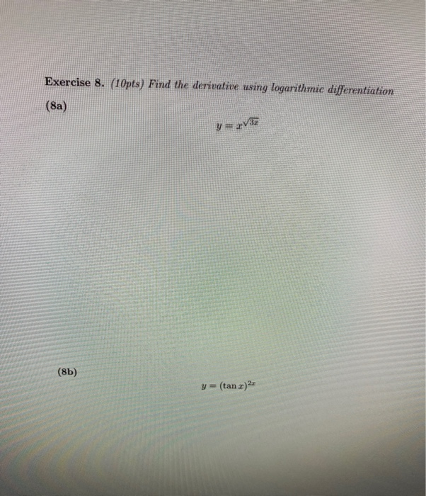 Solved Exercise 8. (10pts) Find the derivative using | Chegg.com