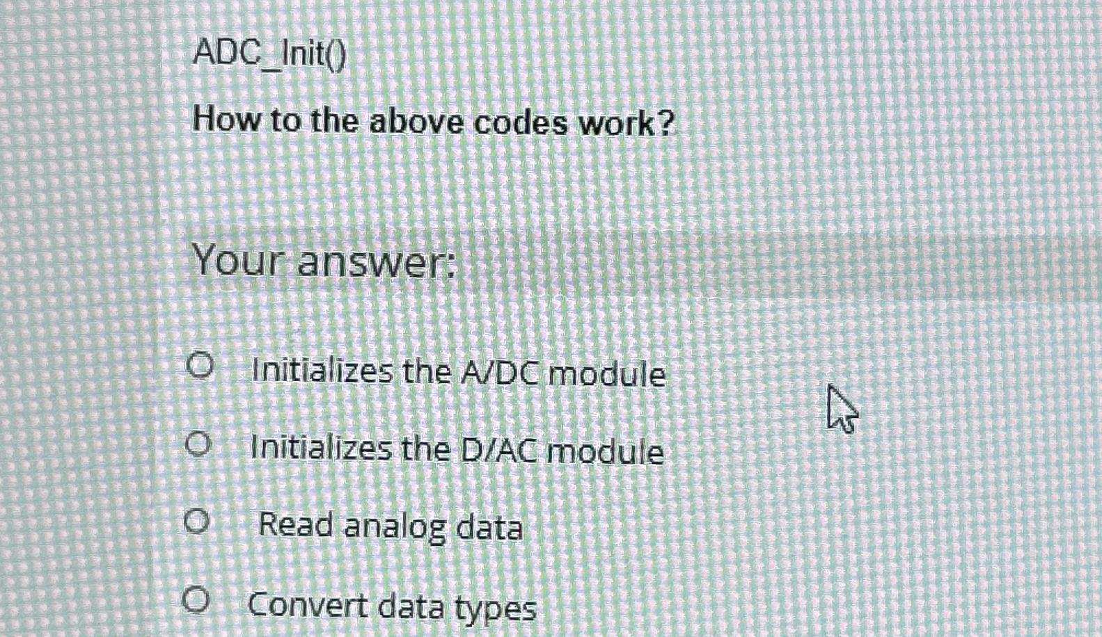Solved ADC _Init()How to the above codes work?Your | Chegg.com