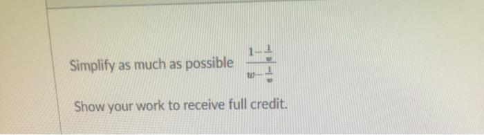 Solved Simplify as much as possible Show your work to | Chegg.com