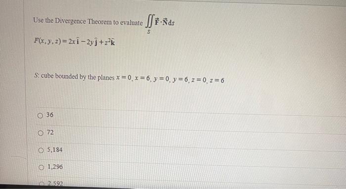 Solved Use the Divergence Theorem to evaluate ∬SF⋅Nds | Chegg.com