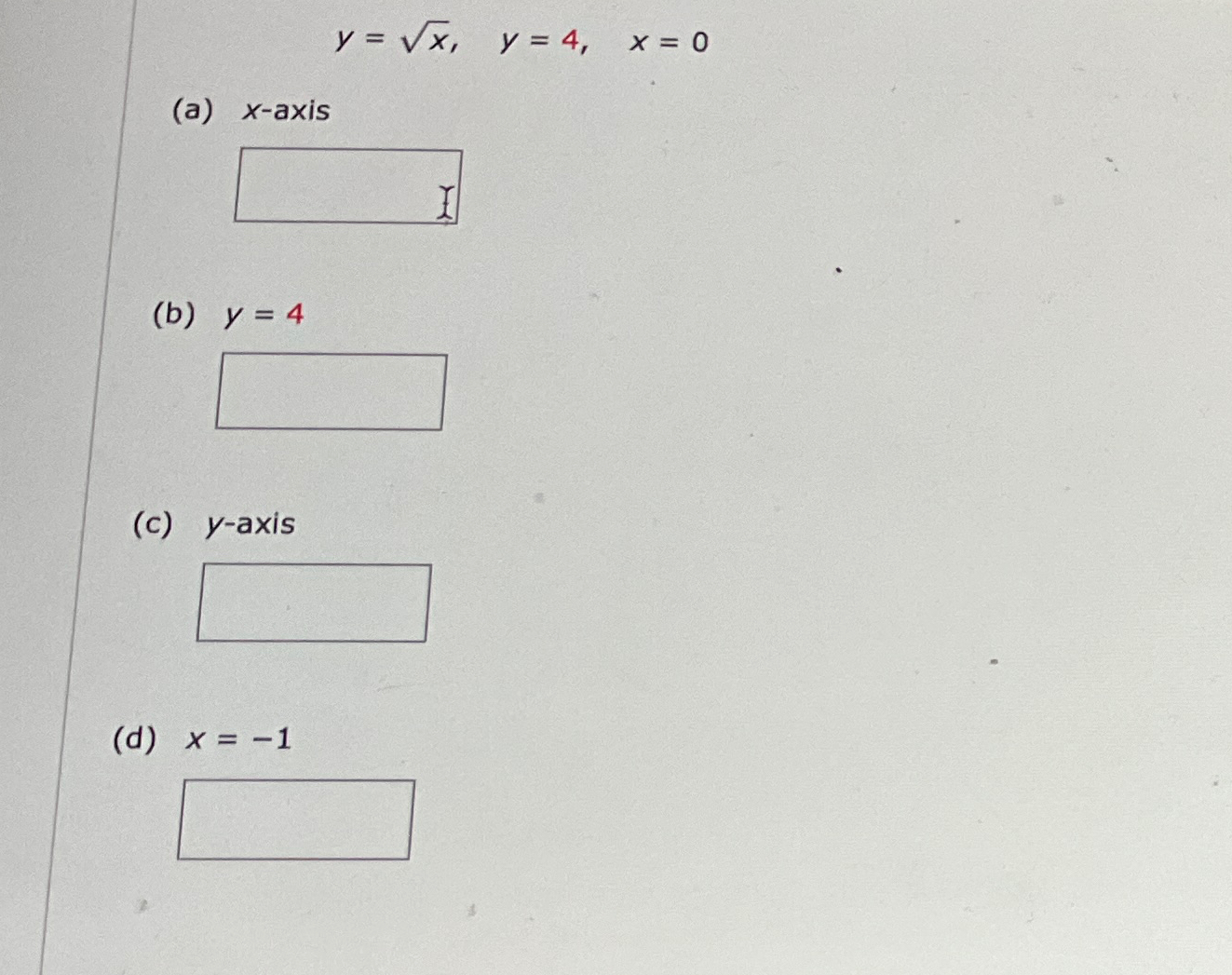 Solved y=x2,y=4,x=0(a) x-axis(b) y=4(c) y-axis(d) x=-1 | Chegg.com