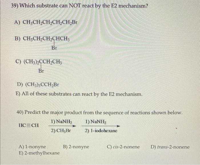 Solved 39) Which substrate can NOT react by the E2 | Chegg.com