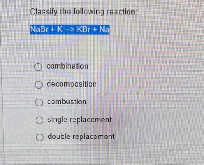 Solved Classify The Following Reaction Combination