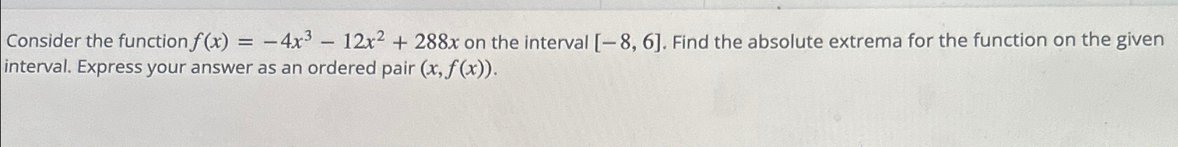 Solved Consider the function f(x)=-4x3-12x2+288x ﻿on the | Chegg.com