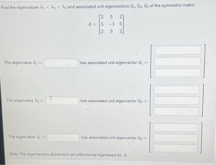Solved Find the eigenvalues A₁ A2 A3 and associated unit | Chegg.com