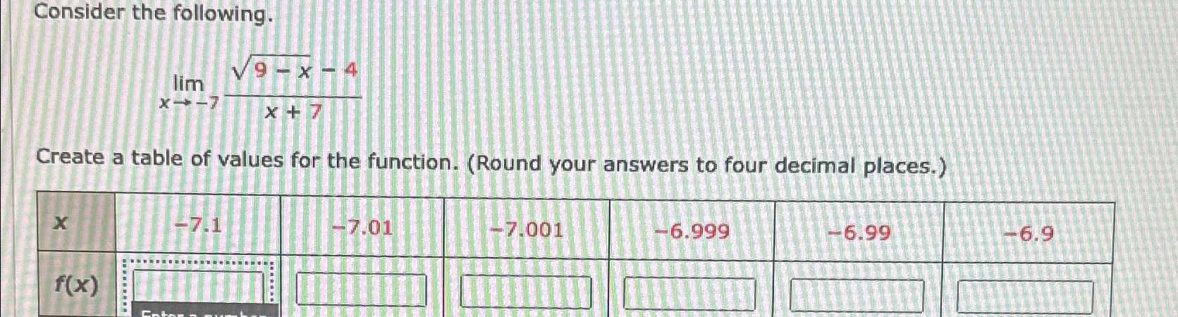 Solved Consider the following.limx→-79-x2-4x+7Create a table | Chegg.com