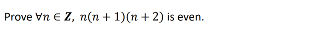Solved Prove AAninZ,n(n+1)(n+2) ﻿is even. | Chegg.com