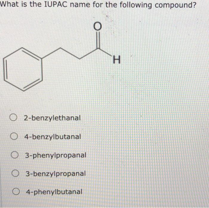 Solved What is the IUPAC name for the following compound? H | Chegg.com