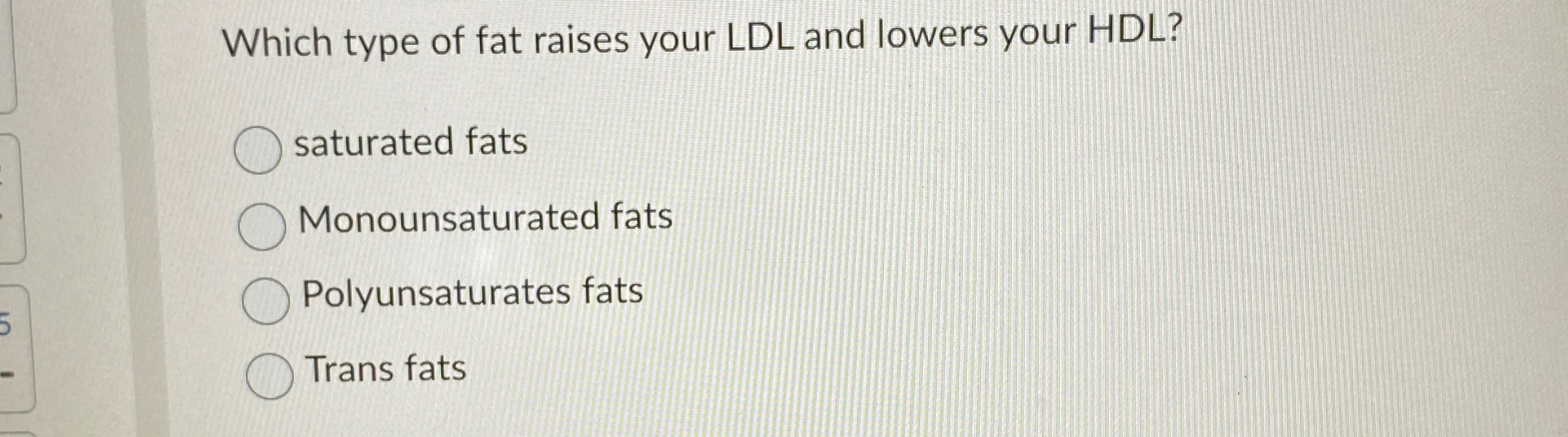 Solved Which type of fat raises your LDL and lowers your | Chegg.com