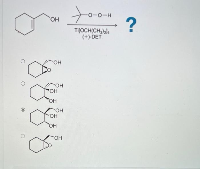 Solved H-o-of оо- НО. ? Ti[OCH(CH3)2la (+)-DET. НО- ОД 1111 | Chegg.com