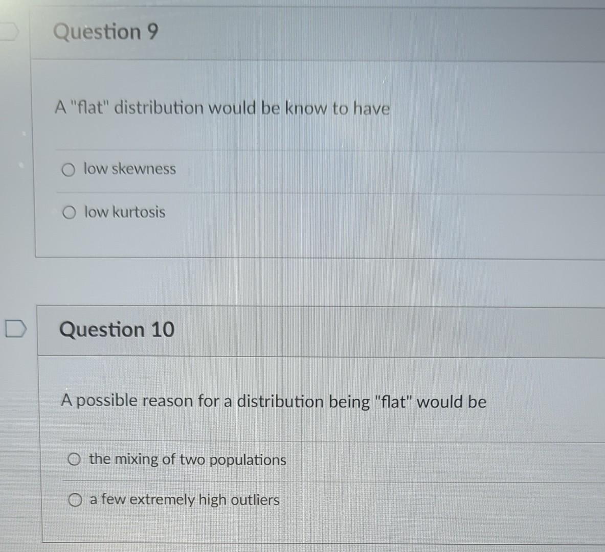 Solved A "flat" distribution would be know to have low | Chegg.com