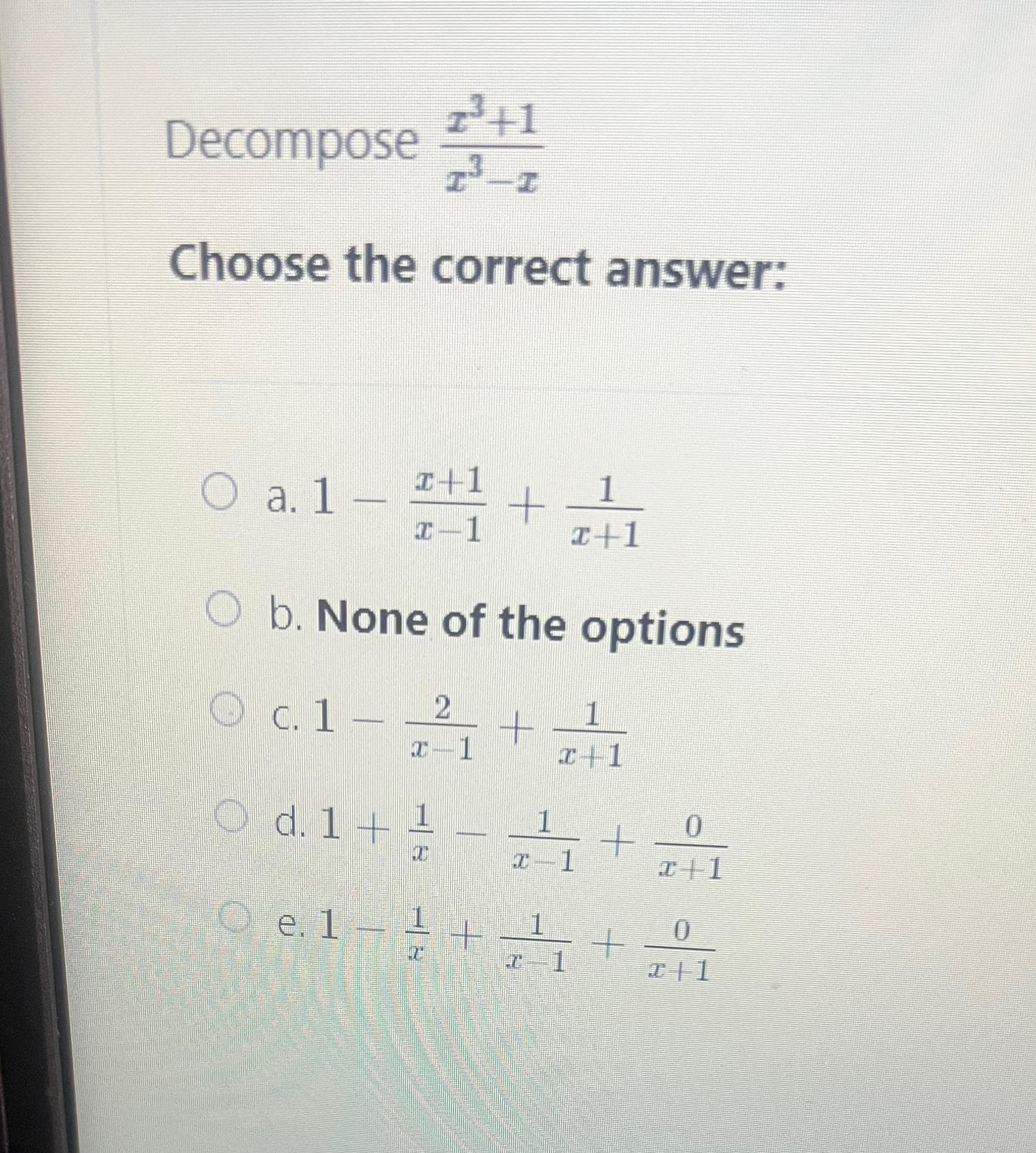 Solved Decompose x3+1x3-xChoose the correct | Chegg.com