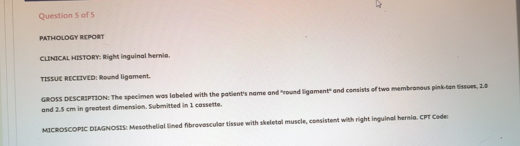 Solved Question 5 ﻿of 5PATHOLOGY REPORTCLINICAL HISTORY: | Chegg.com