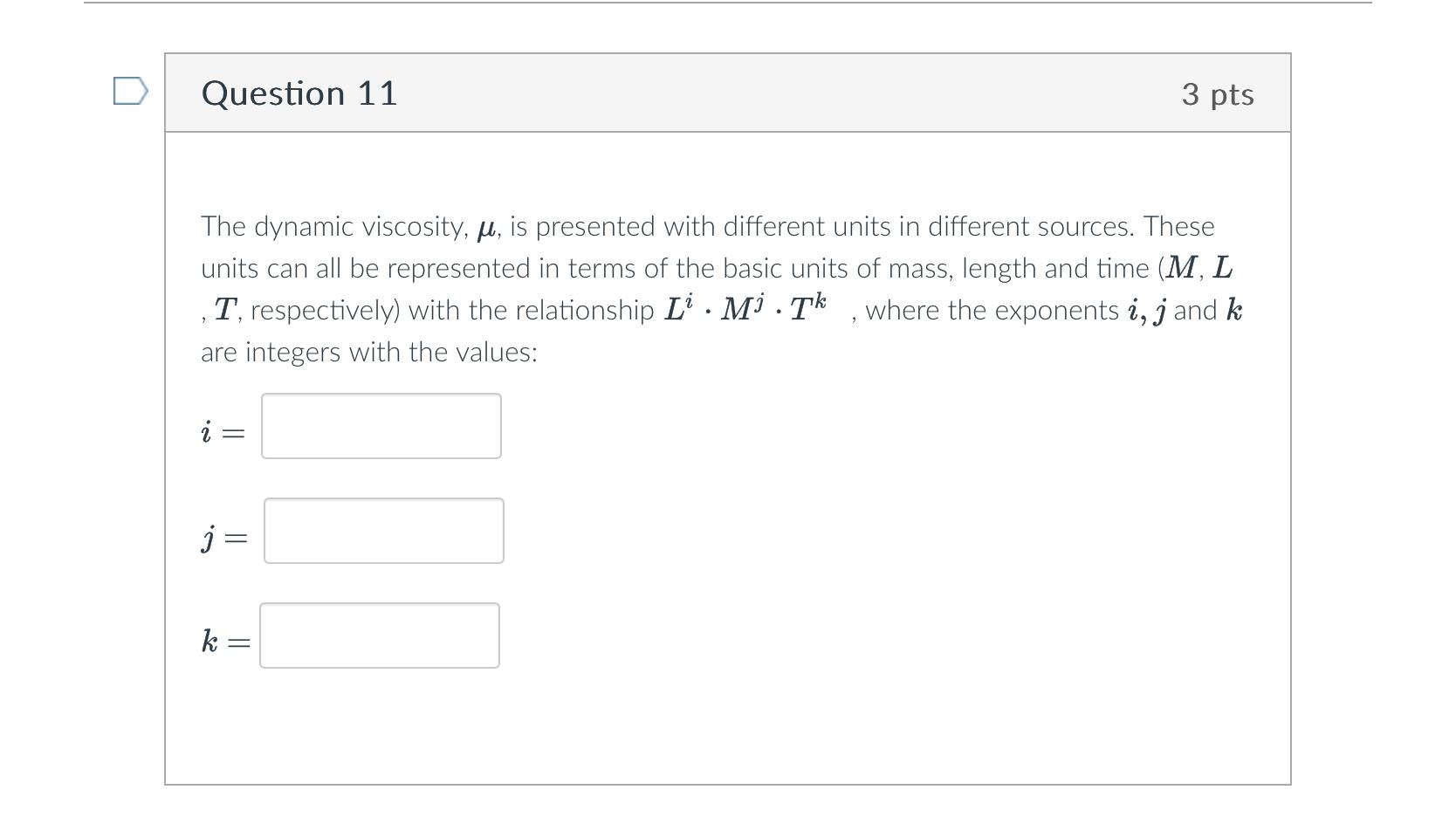 Solved Question 11\\n3pts\\nThe dynamic viscosity, \\\\mu , | Chegg.com Solved Question 11\\n3pts\\nThe dynamic viscosity, \\\\mu , | Chegg.com