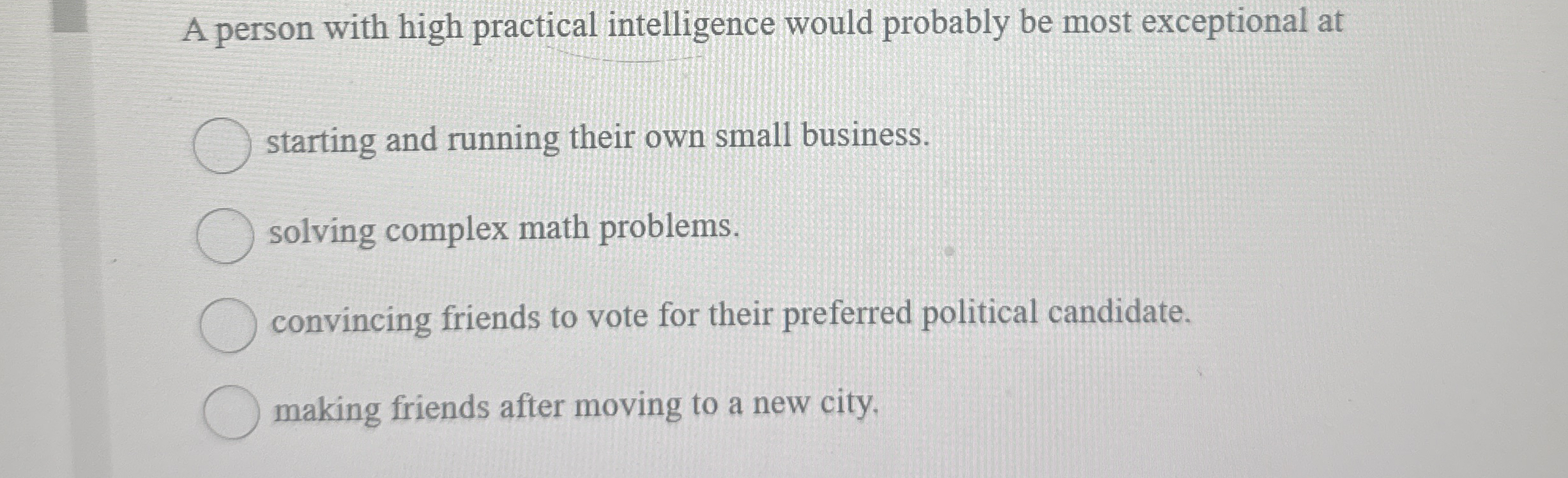 Solved A person with high practical intelligence would | Chegg.com