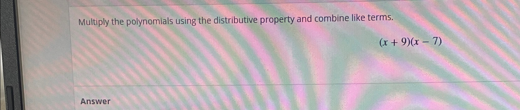 Solved Multiply the polynomials using the distributive | Chegg.com