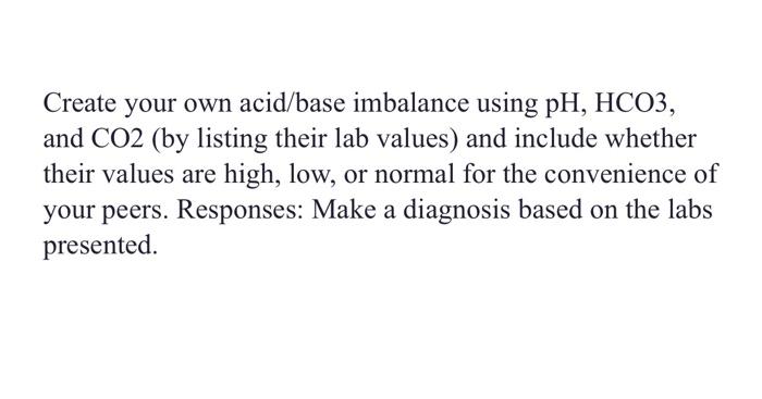 Create your own acid/base imbalance using pH,HCO3, | Chegg.com