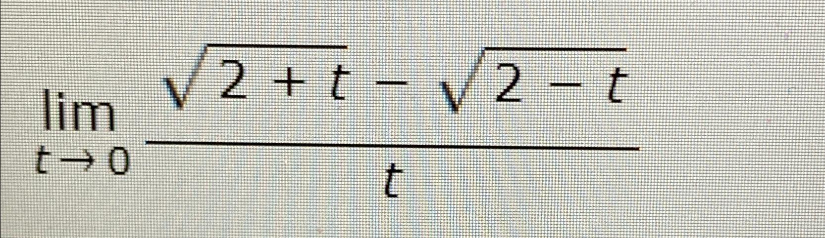 Solved limt→02+t2-2-t2t | Chegg.com