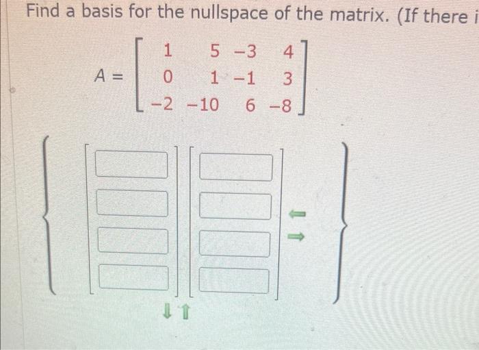 Solved Find a basis for the nullspace of the matrix. (If | Chegg.com