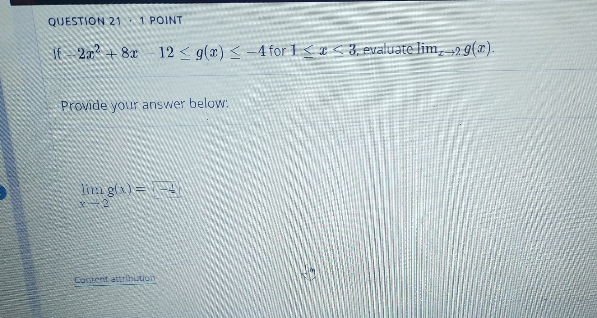 Solved QUESTION 21*1 ﻿POINTIf -2x2+8x-12≤g(x)≤-4 ﻿for 1≤x≤3, | Chegg.com