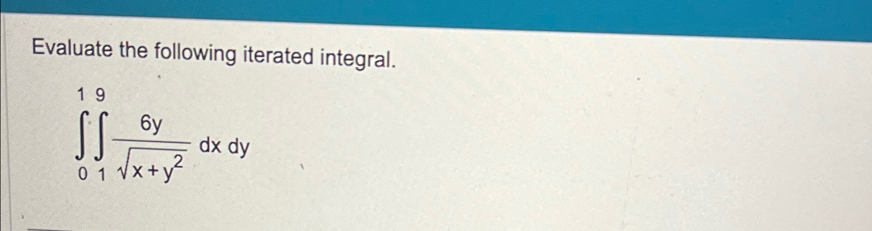 Solved Evaluate the following iterated | Chegg.com Solved Evaluate the following iterated | Chegg.com