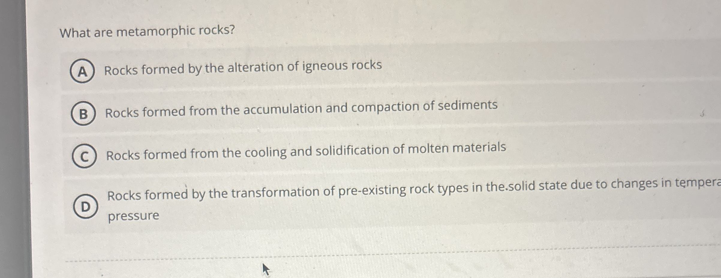 Solved What are metamorphic rocks?Rocks formed by the | Chegg.com